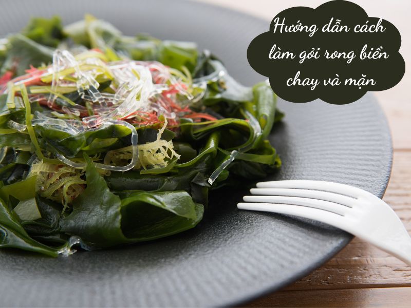 2 Cách Làm Gỏi Rong Biển Chay Và Mặn Siêu Nhanh Siêu Ngon Tại Nhà