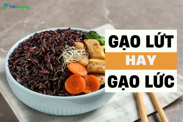 Gạo Lứt Hay Gạo Lức? Cách Gọi Nào Chuẩn Nhất?